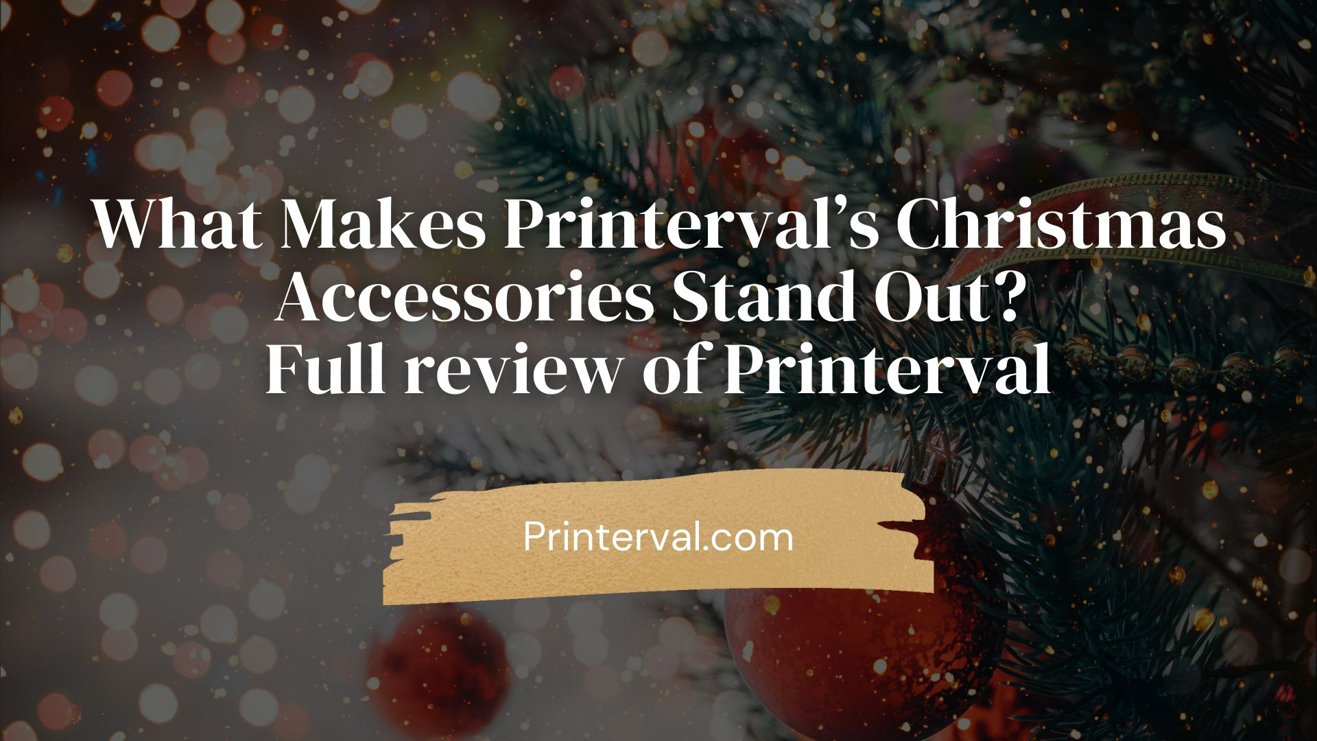 What Makes Printerval’s Christmas Accessories Stand Out? Full review of ...